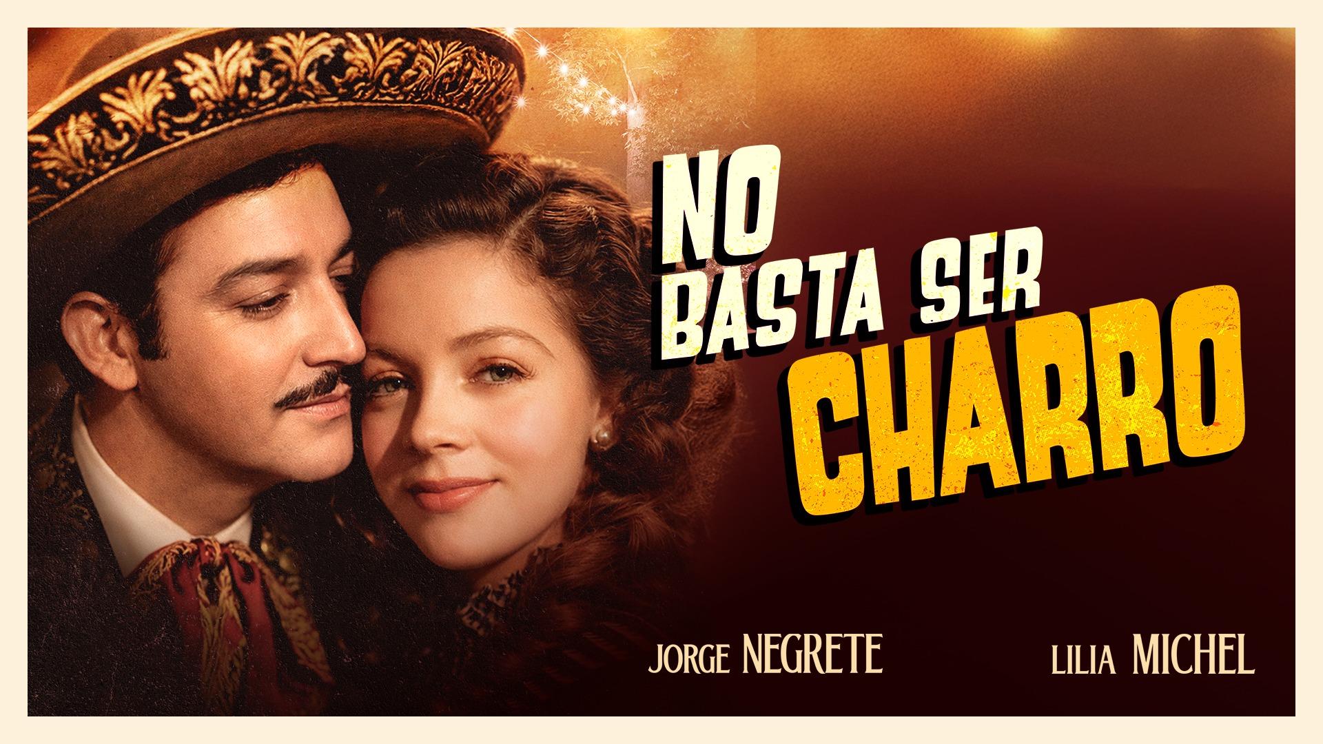 No Basta Ser Charro