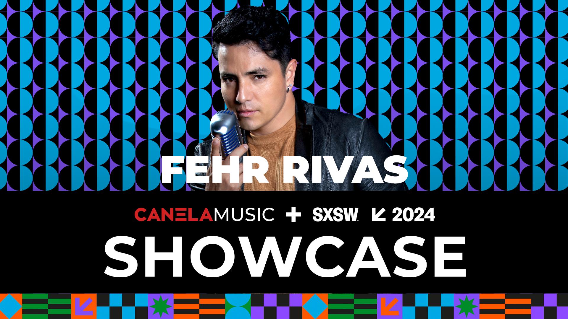 SHOWCASE - SXSW 2024 - FEHR RIVAS